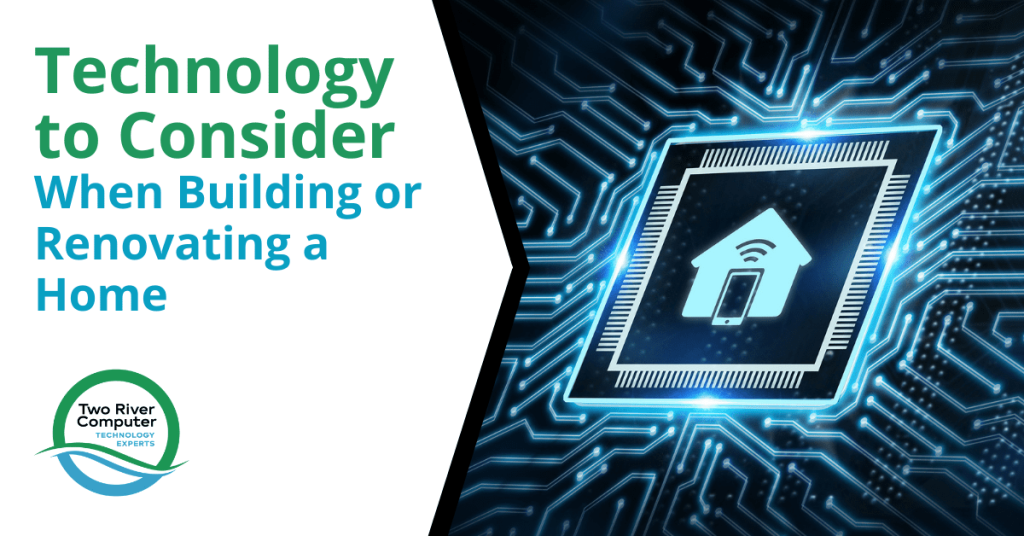 Technology to Consider When Building or Renovating a Home - Two River ...